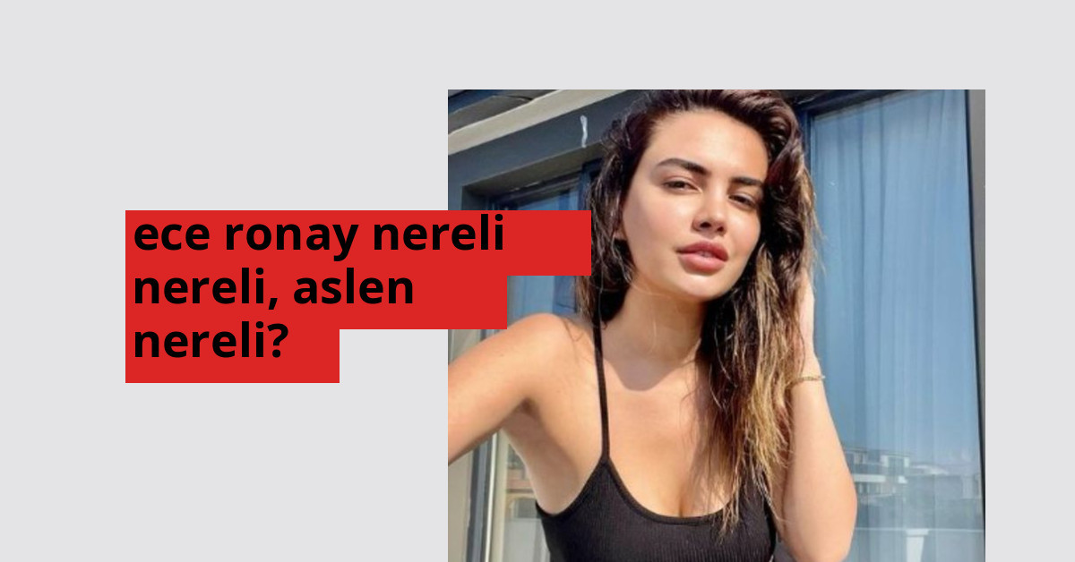Ece Ronay nereli, aslen nereli? Ece Ronay doğum... | Neereli.com
